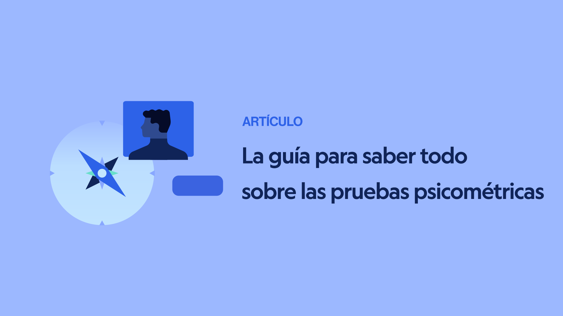 La guía para saber todo sobre las pruebas psicométricas