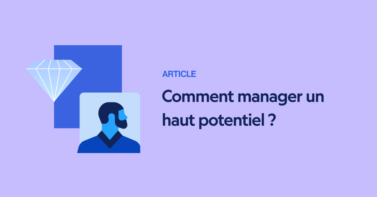 Comment manager un haut potentiel en entreprise
