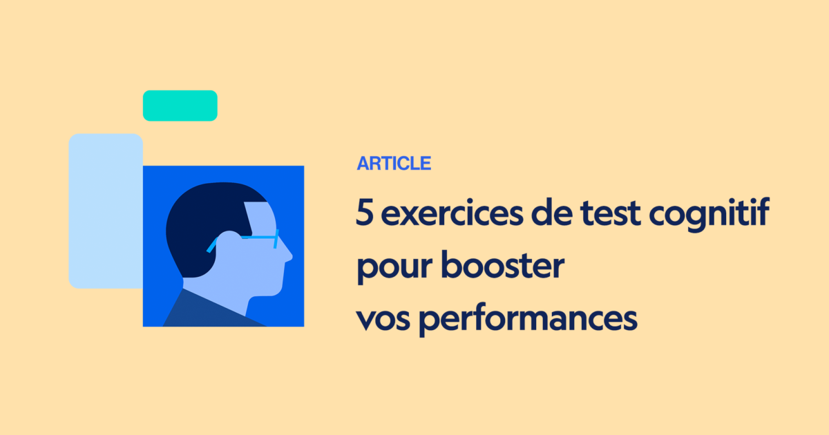 5 exercices de test cognitif pour booster vos performances mentales